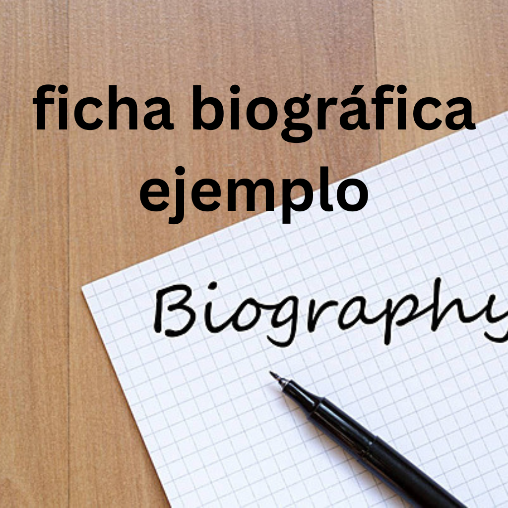Ficha Biográfica Ejemplo – Guía Práctica para Redactar la Tuya